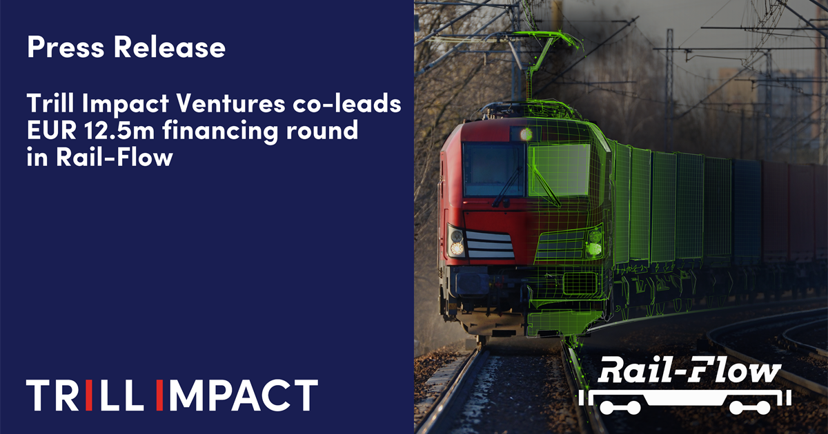Trill Impact Ventures co-leads EUR 12.5m financing round in Rail-Flow