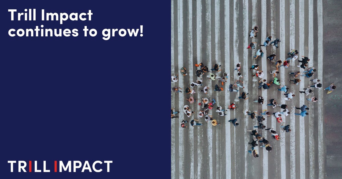 Trill Impact continues to grow
