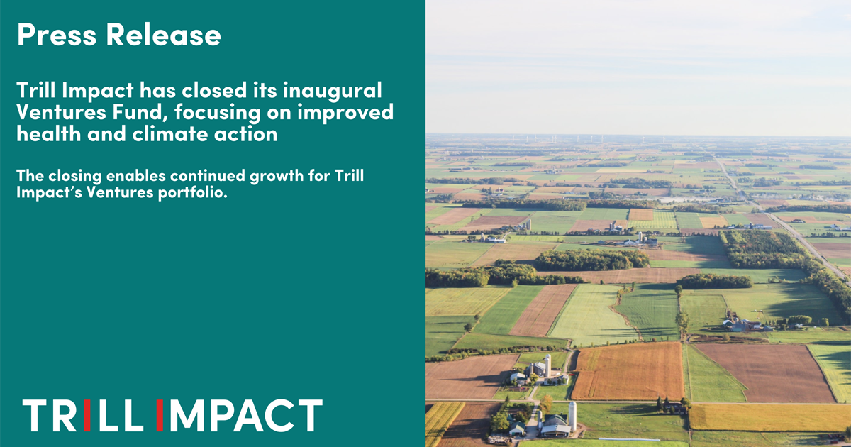 Trill Impact has closed its inaugural Ventures Fund, focusing on ...